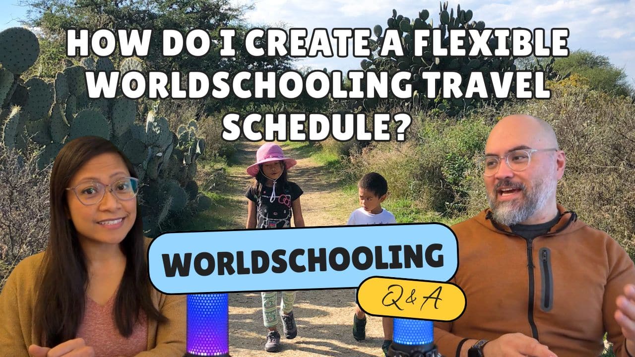 Episode 19: How Do I Create A Flexible Worldschooling Travel Schedule ...